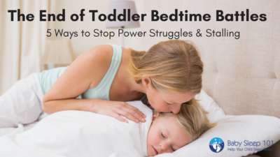 The End of Toddler Bedtime Battles - BabySleep 101