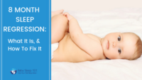 The 8 Month Sleep Regression; What Causes it and How to Solve It ...